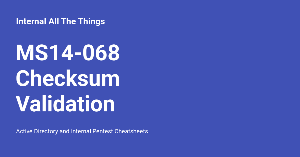 MS14-068 Checksum Validation - Internal All The Things