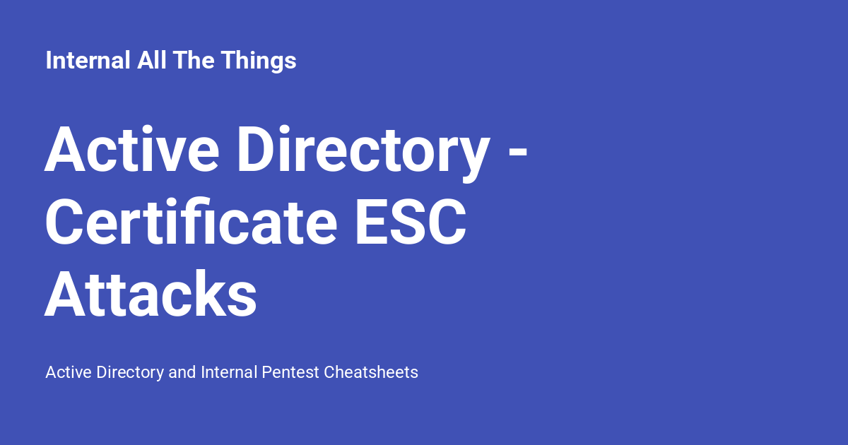 Active Directory - Certificate ESC Attacks - Internal All The Things