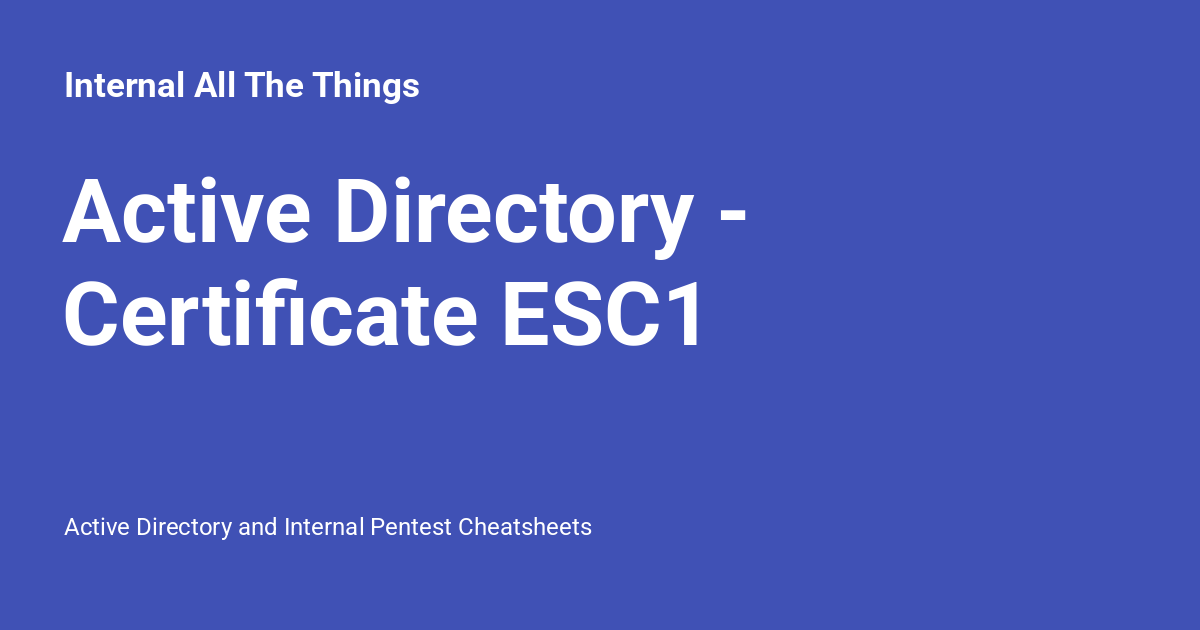 Active Directory - Certificate ESC1 - Internal All The Things