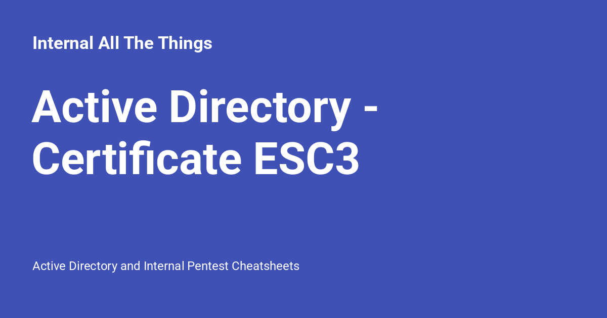 Active Directory - Certificate ESC3 - Internal All The Things
