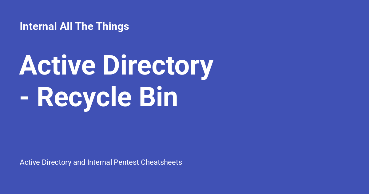 Active Directory - Recycle Bin - Internal All The Things