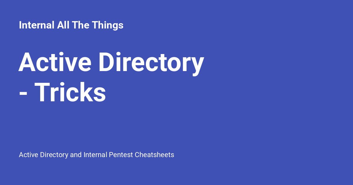 Active Directory - Tricks - Internal All The Things
