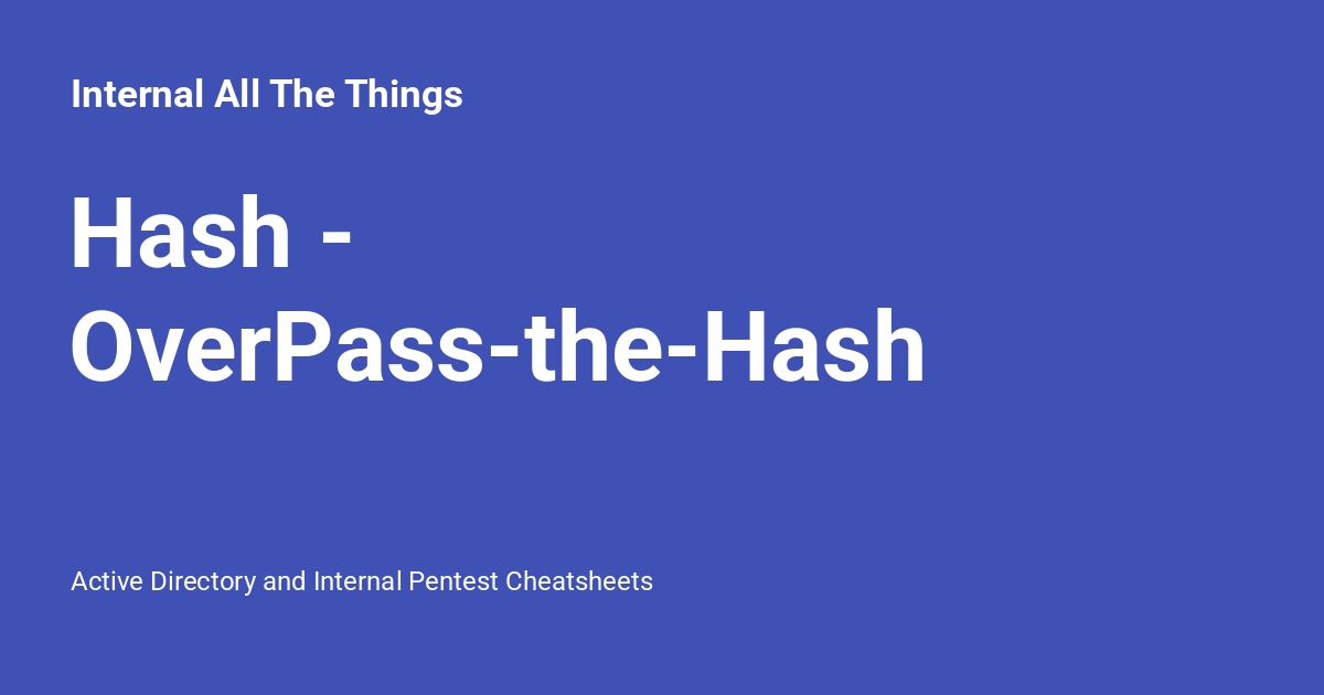Hash - OverPass-the-Hash - Internal All The Things