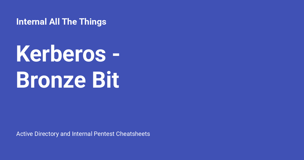 Kerberos - Bronze Bit - Internal All The Things