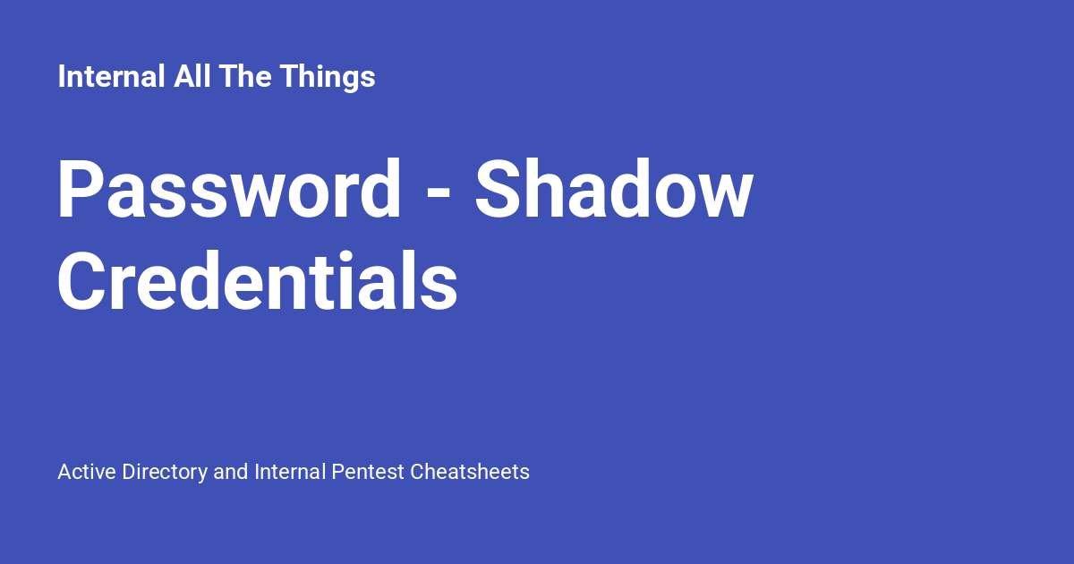 Password - Shadow Credentials - Internal All The Things