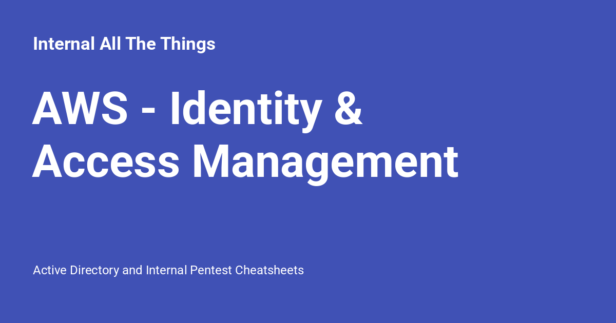 AWS - Identity & Access Management - Internal All The Things