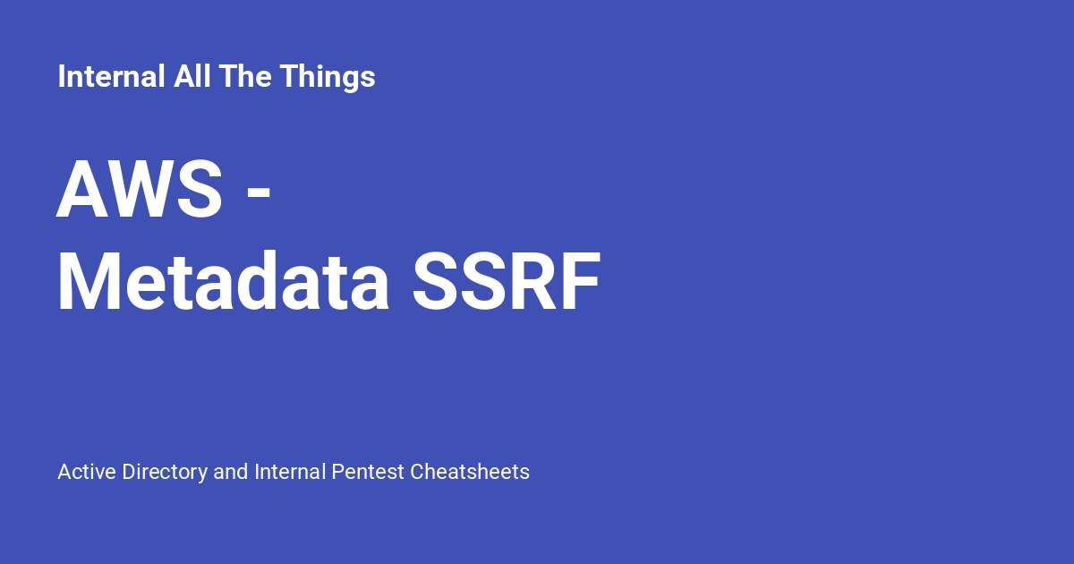 AWS - Metadata SSRF - Internal All The Things