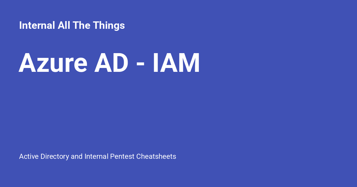 Azure AD - IAM - Internal All The Things