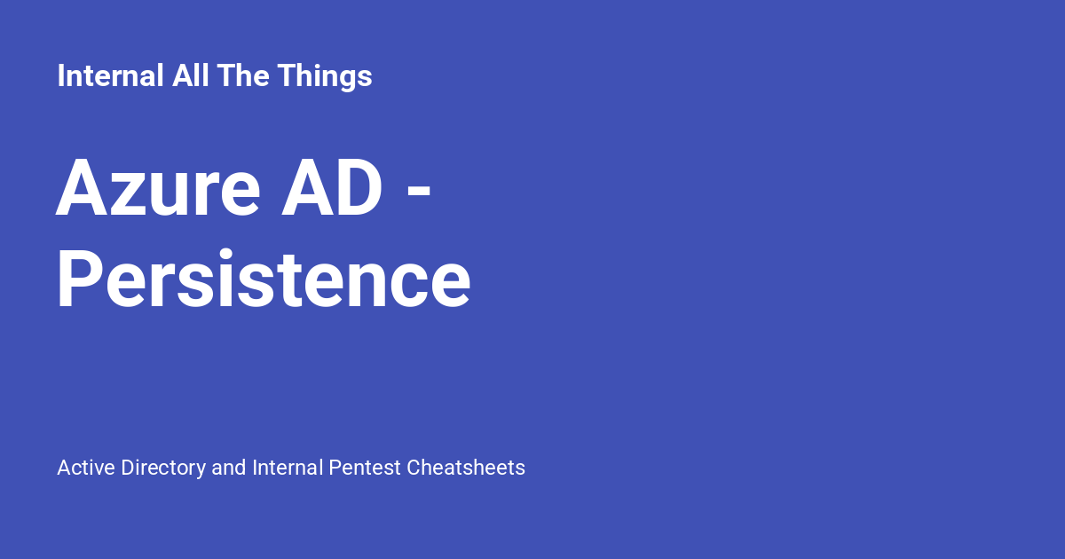 Azure AD - Persistence - Internal All The Things