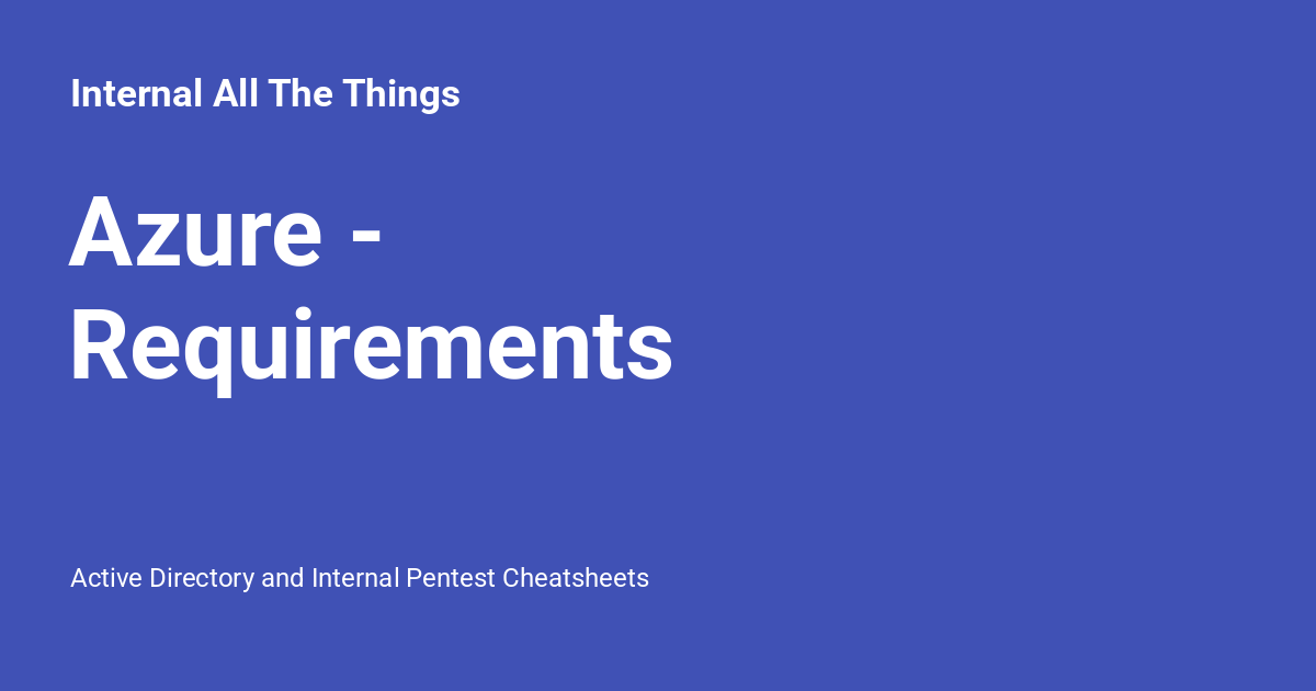 Azure - Requirements - Internal All The Things