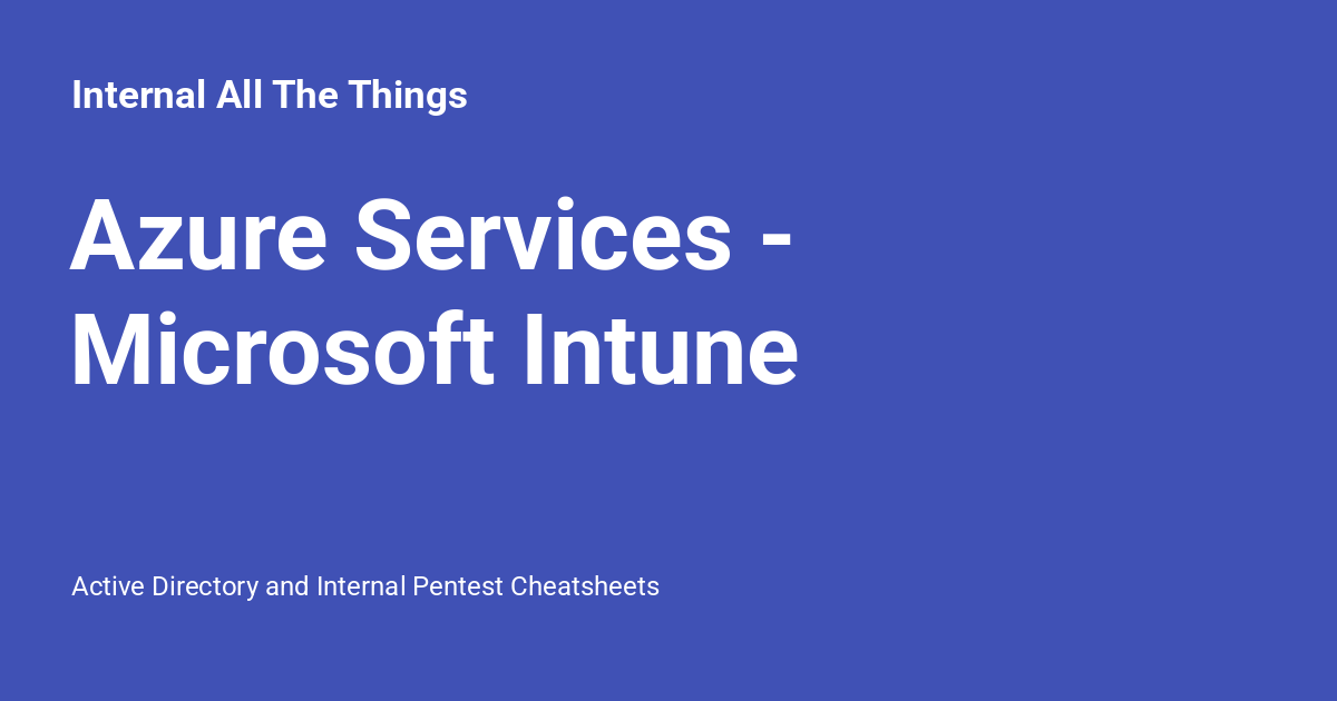 Azure Services - Microsoft Intune - Internal All The Things