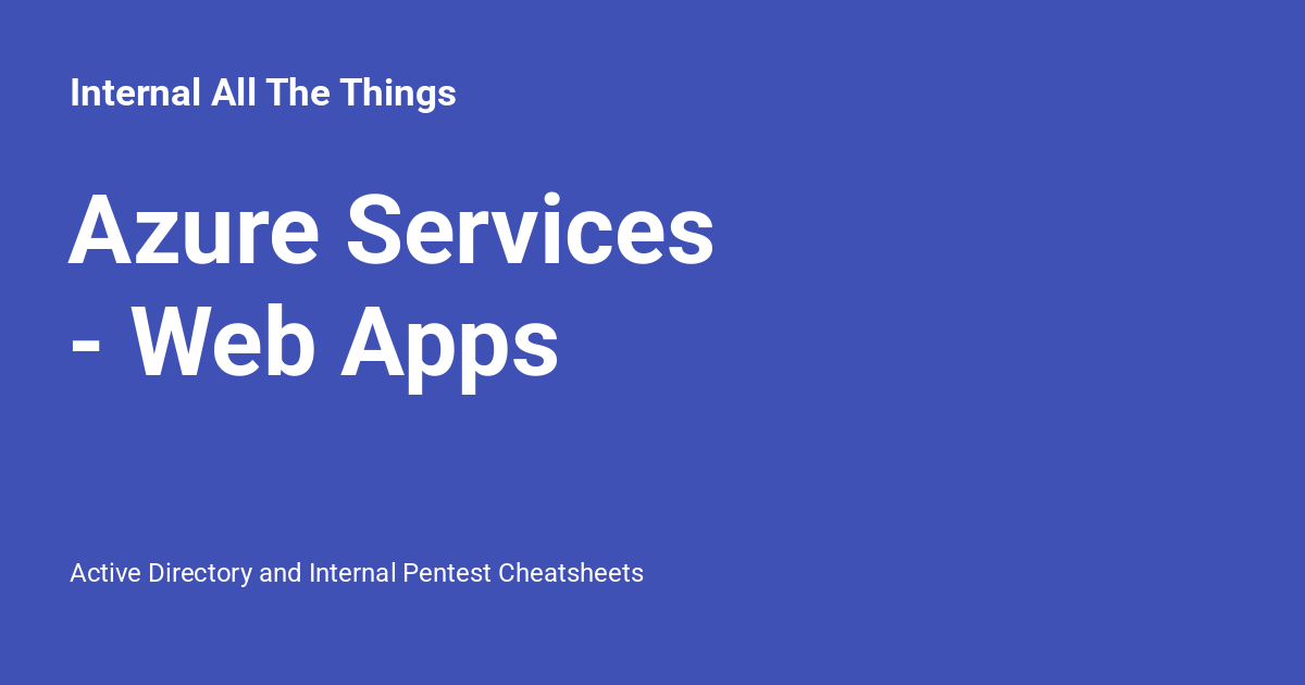 Azure Services - Web Apps - Internal All The Things