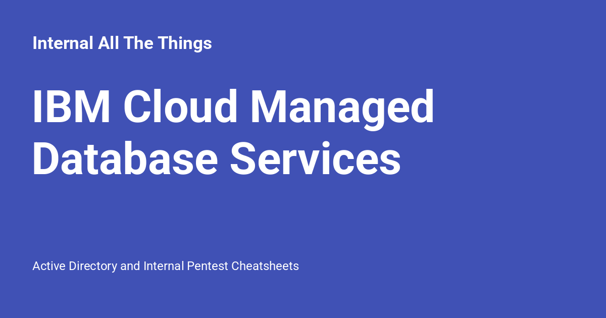 IBM Cloud Managed Database Services - Internal All The Things