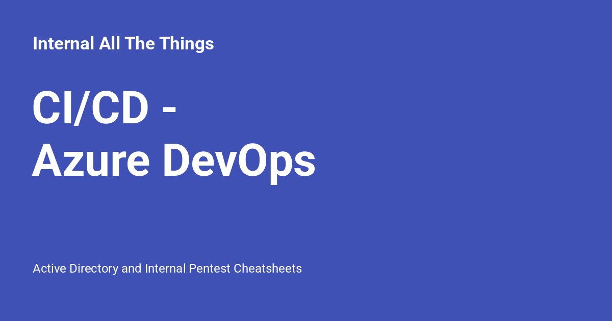 CI/CD - Azure DevOps - Internal All The Things