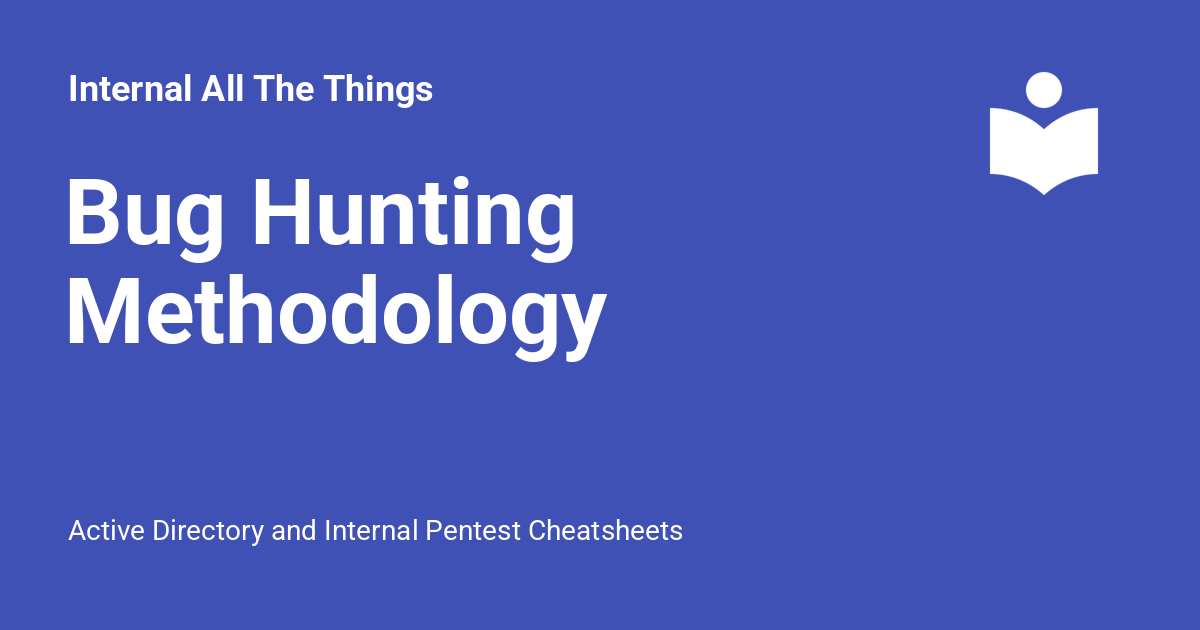 Bug Hunting Methodology - Internal All The Things