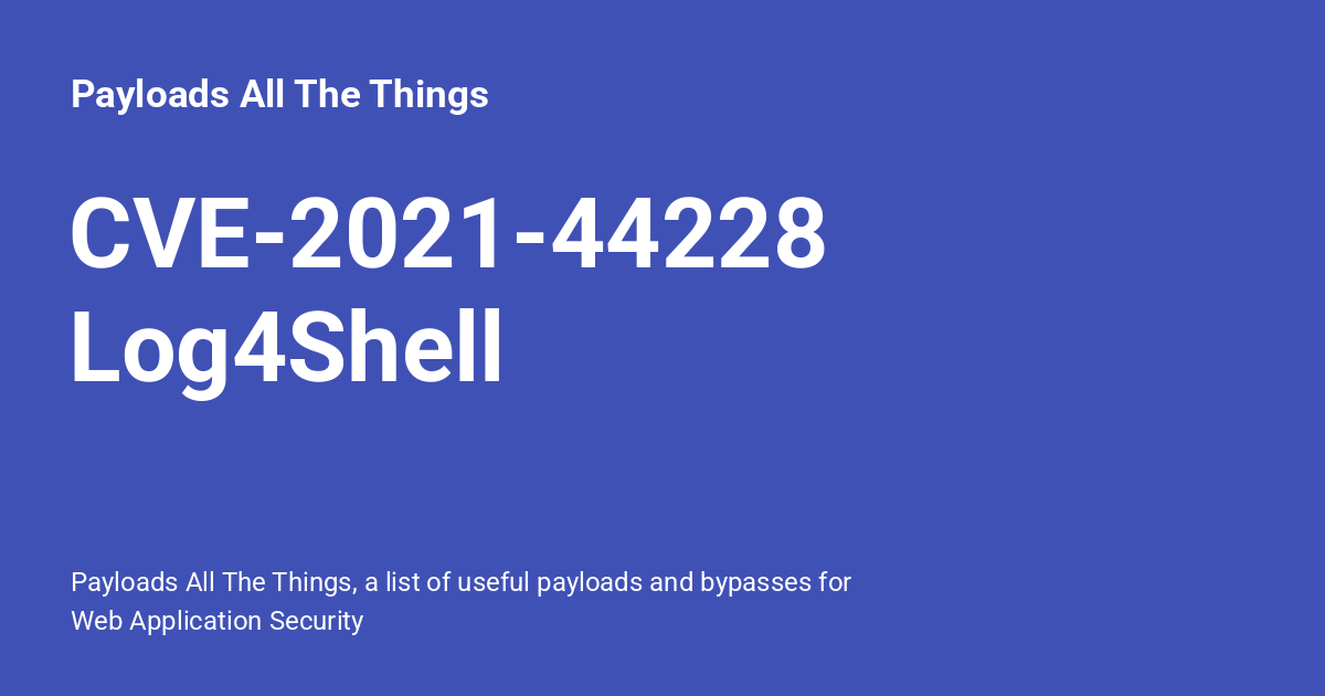 CVE-2021-44228 Log4Shell - Payloads All The Things
