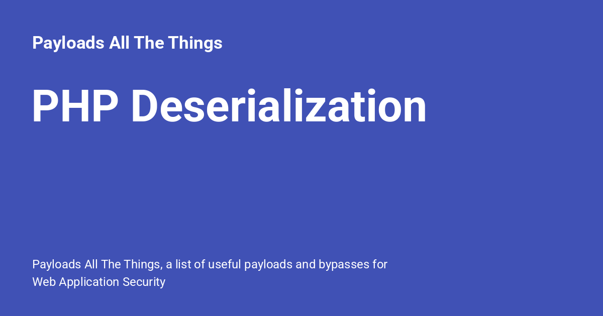 PHP Deserialization - Payloads All The Things